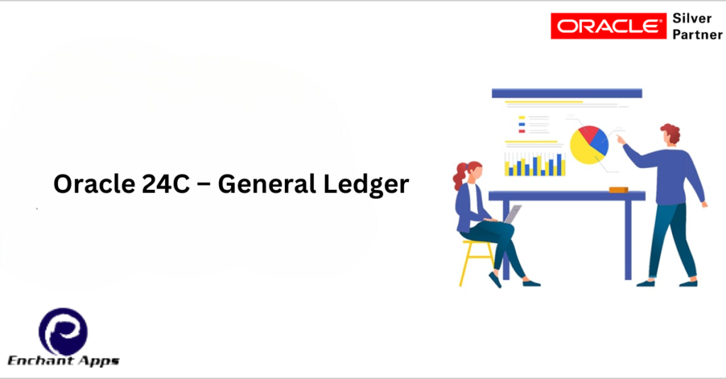 Oracle 24C – General Ledger - EnchantApps / EA Consulting Services