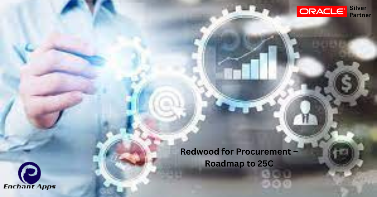 Redwood for Procurement – Roadmap to 25C - EnchantApps / EA Consulting ...
