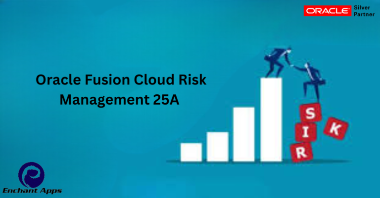 Oracle Fusion Cloud Risk Management 25A - EnchantApps / EA Consulting ...