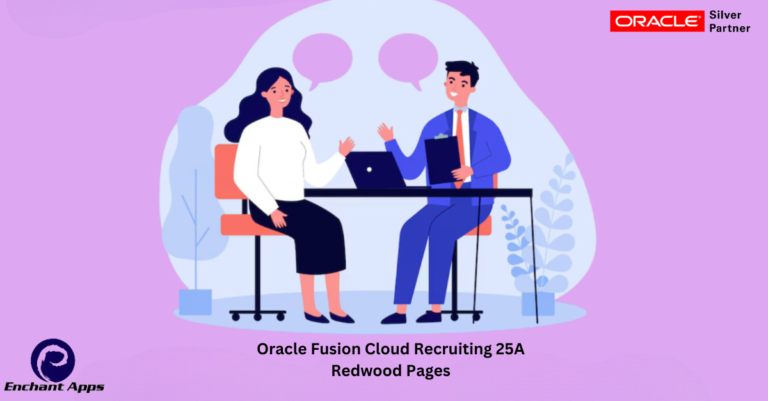 Oracle Fusion Cloud Recruiting 25A Redwood Pages - EnchantApps / EA ...