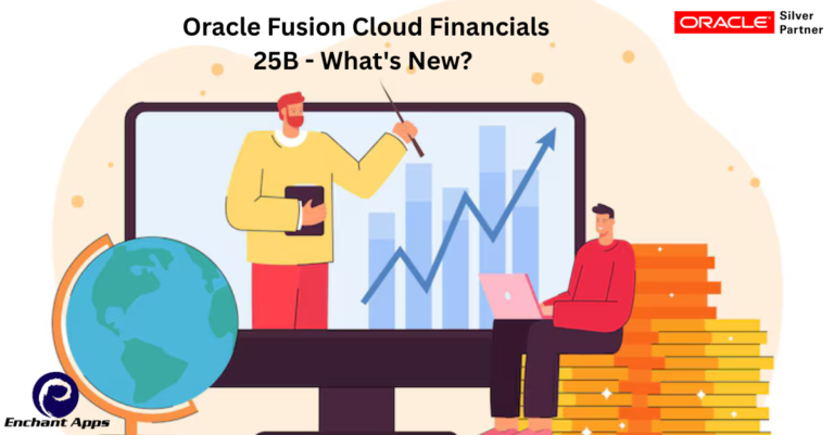Oracle Fusion Cloud Financials 25B - What's New? - EnchantApps / EA ...