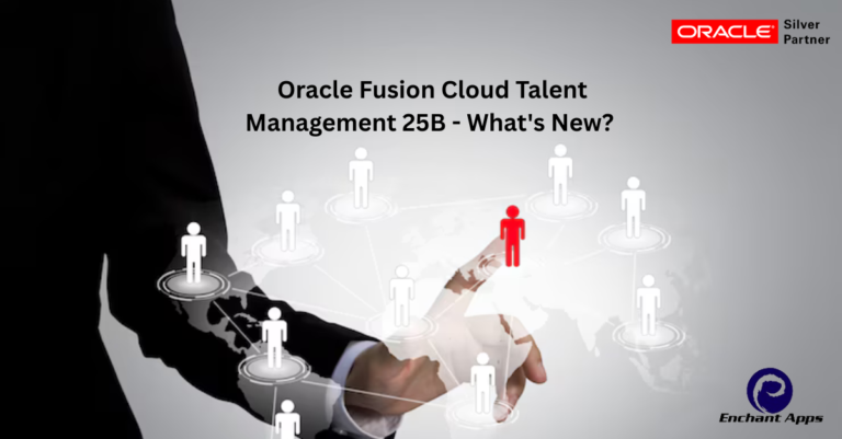 Oracle Fusion Cloud Talent Management 25B - What's New? - EnchantApps ...