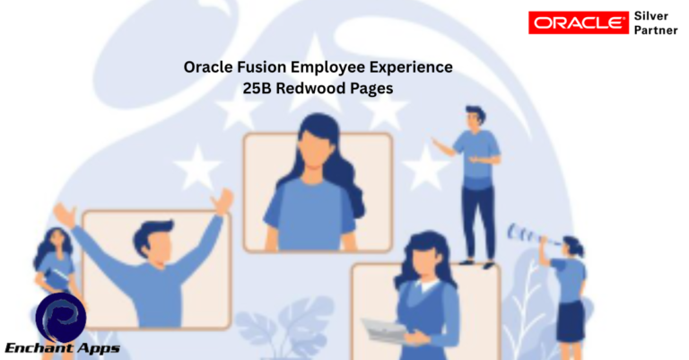 Oracle Fusion Employee Experience 25B Redwood Pages - EnchantApps / EA ...