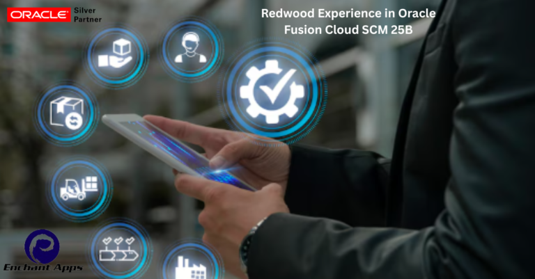 Redwood Experience in Oracle Fusion Cloud SCM 25B - EnchantApps / EA ...