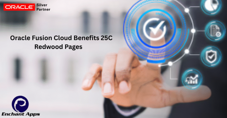 Oracle Fusion Cloud Benefits 25C Redwood Pages - EnchantApps / EA ...