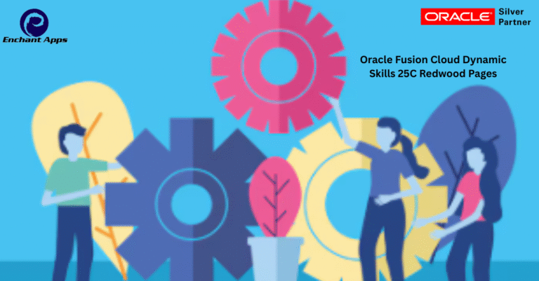 Oracle Fusion Cloud Dynamic Skills 25C Redwood Pages - EnchantApps / EA ...