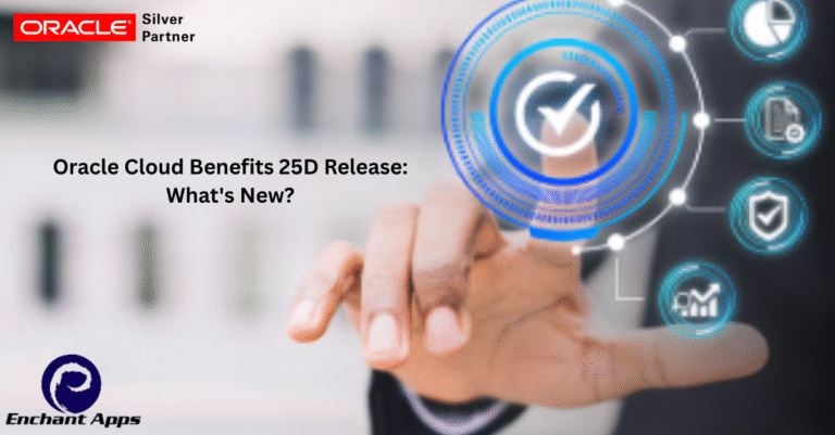 Oracle Cloud Benefits 25D Release: What's New? - EnchantApps / EA ...