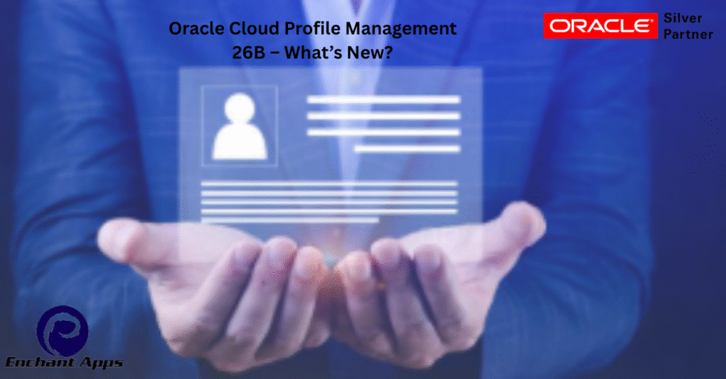 Oracle Cloud Profile Management 26B – What’s New? - EnchantApps / EA ...